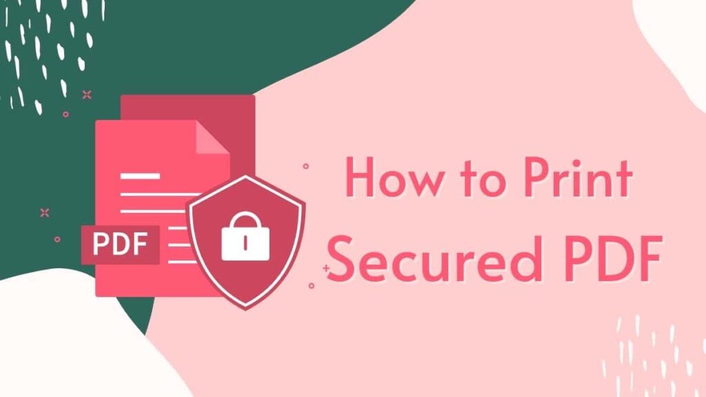 How To Print Secured PDF Best Method